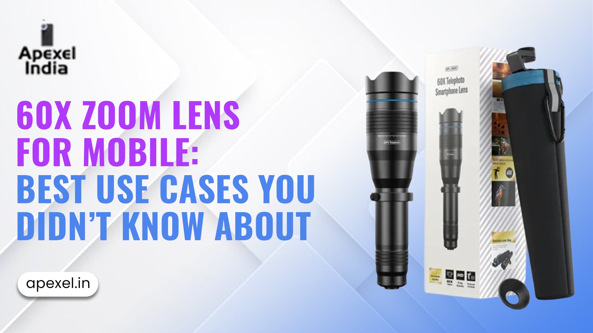 60x Zoom Lens for Mobile: Powerful Shooting Possibilities – APEXEL INDIA