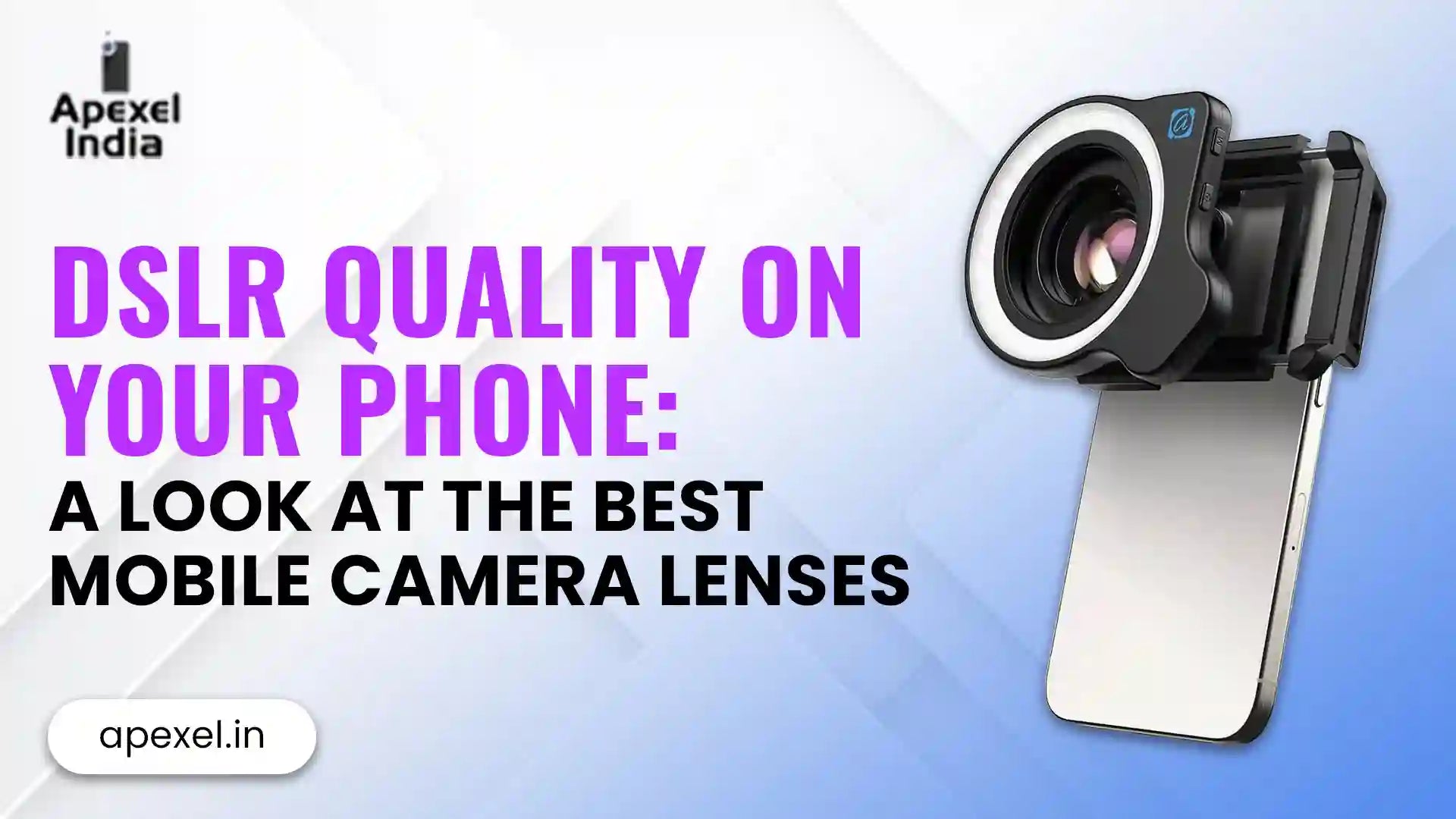 DSLR Quality on Phone: Best Mobile Camera Lenses – APEXEL INDIA