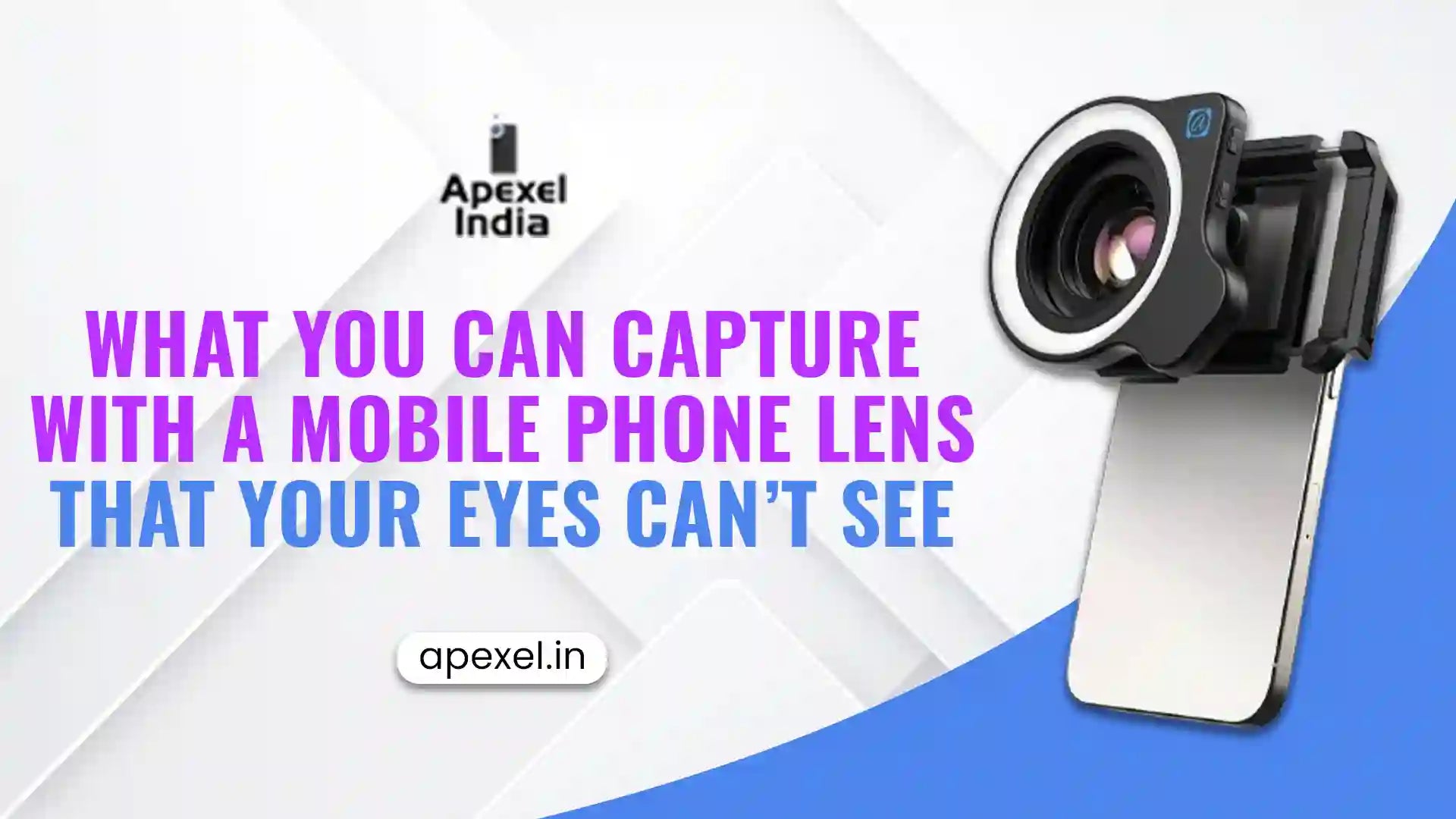 Capture More with a Mobile Phone Lens